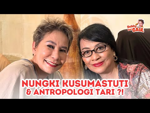 NUNGKI KUSUMASTUTI & ANTROPOLOGI TARI ?! | DEBBY BERGAUL