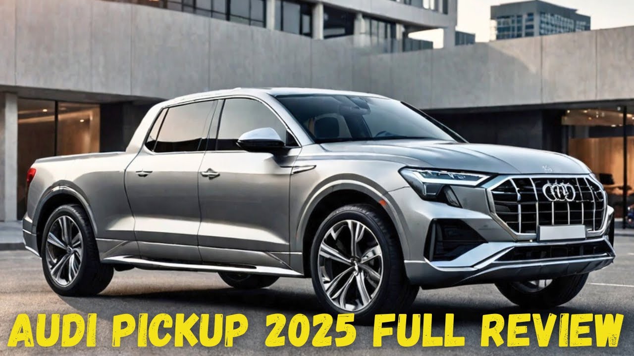 AUDI Pickup 2025 REVIEW– Why You Need This TRUCK! - YouTube