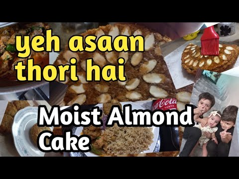 Sab Asaan Thori Hota Hai |Moist Almond Cake |Chicken Dum Karahi ...