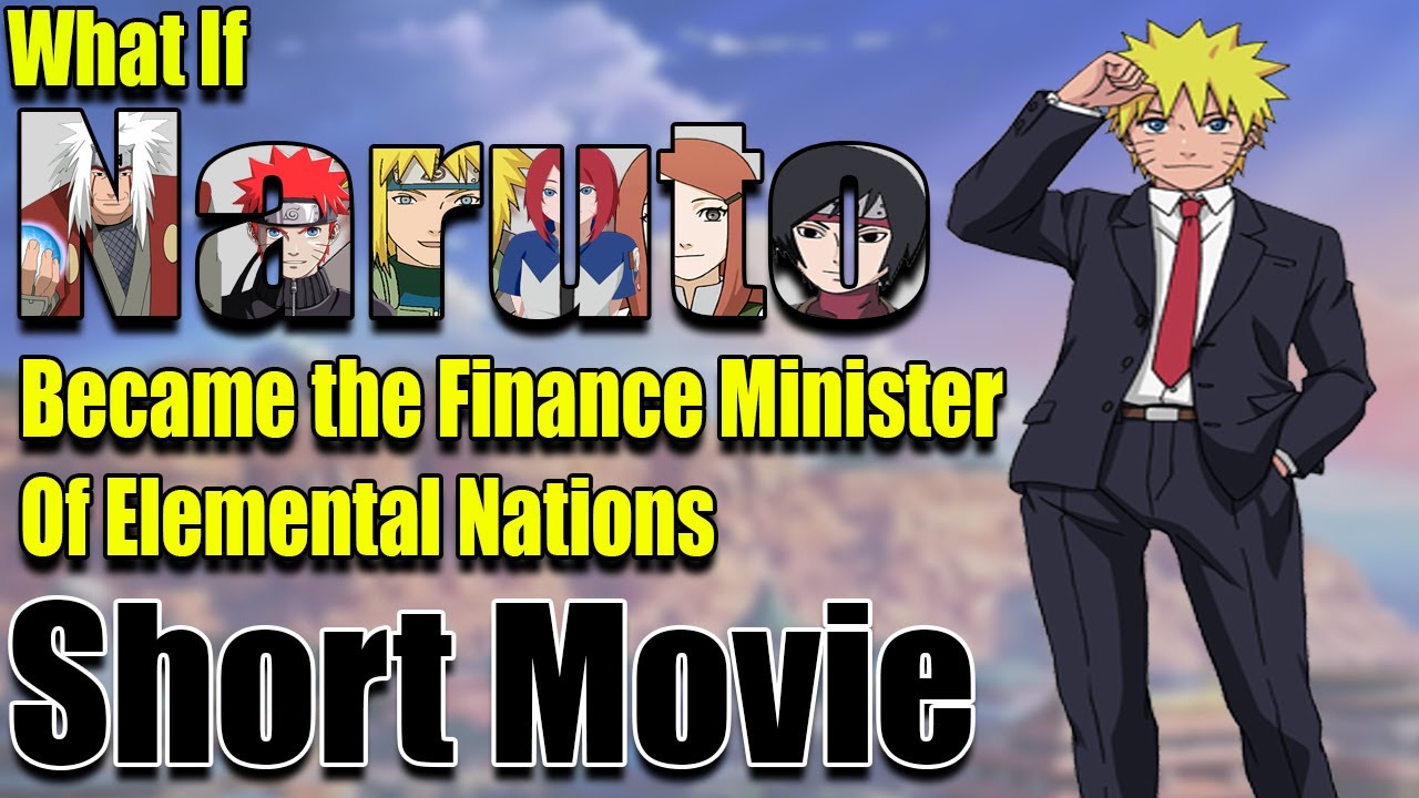 What If Naruto Became The Finance Minister Of Elemental Nations Short ...