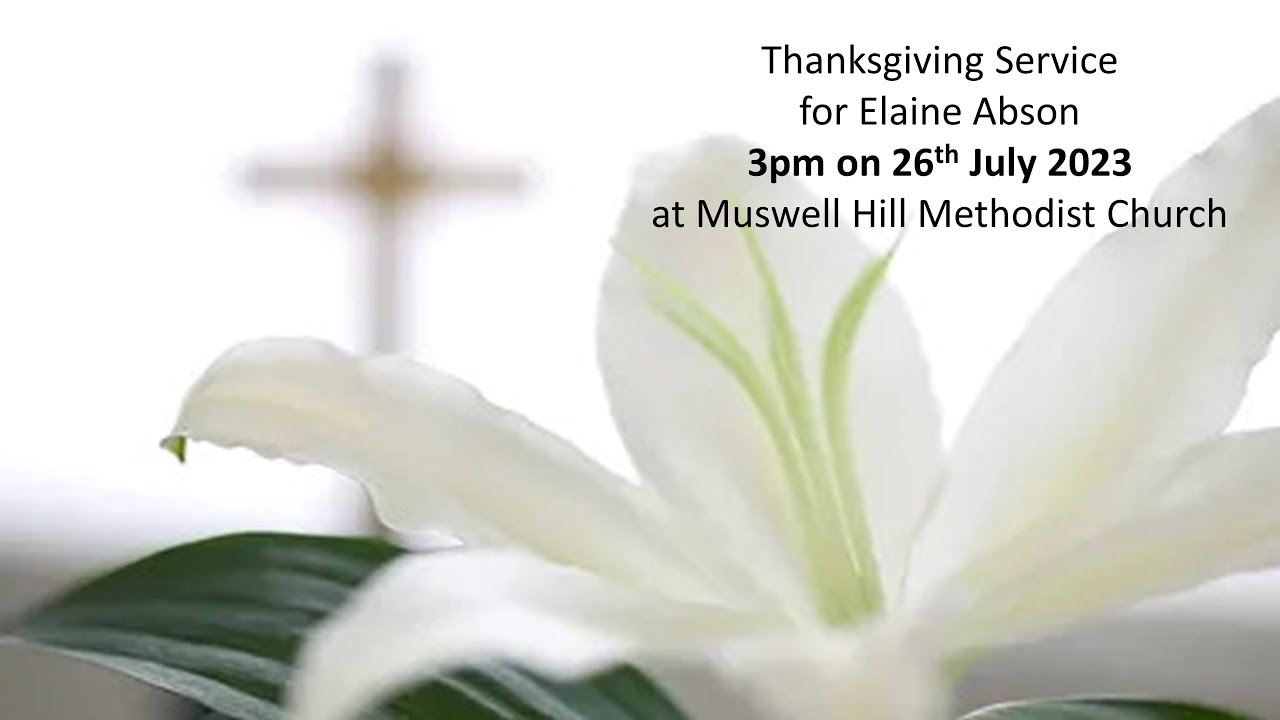 Service of Thanksgiving for Elaine Abson on Wednesday 26th July 2023 at ...
