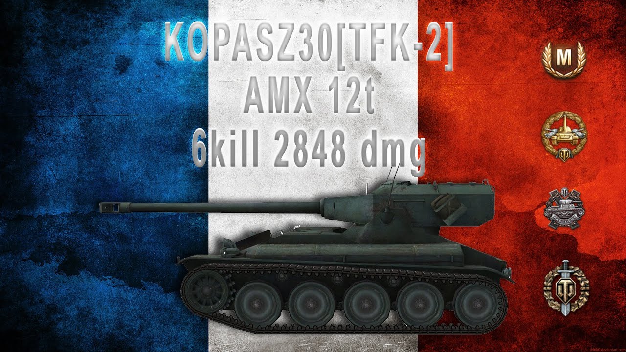 KOPASZ30[TFK-2] AMX 12t 6 kill - YouTube