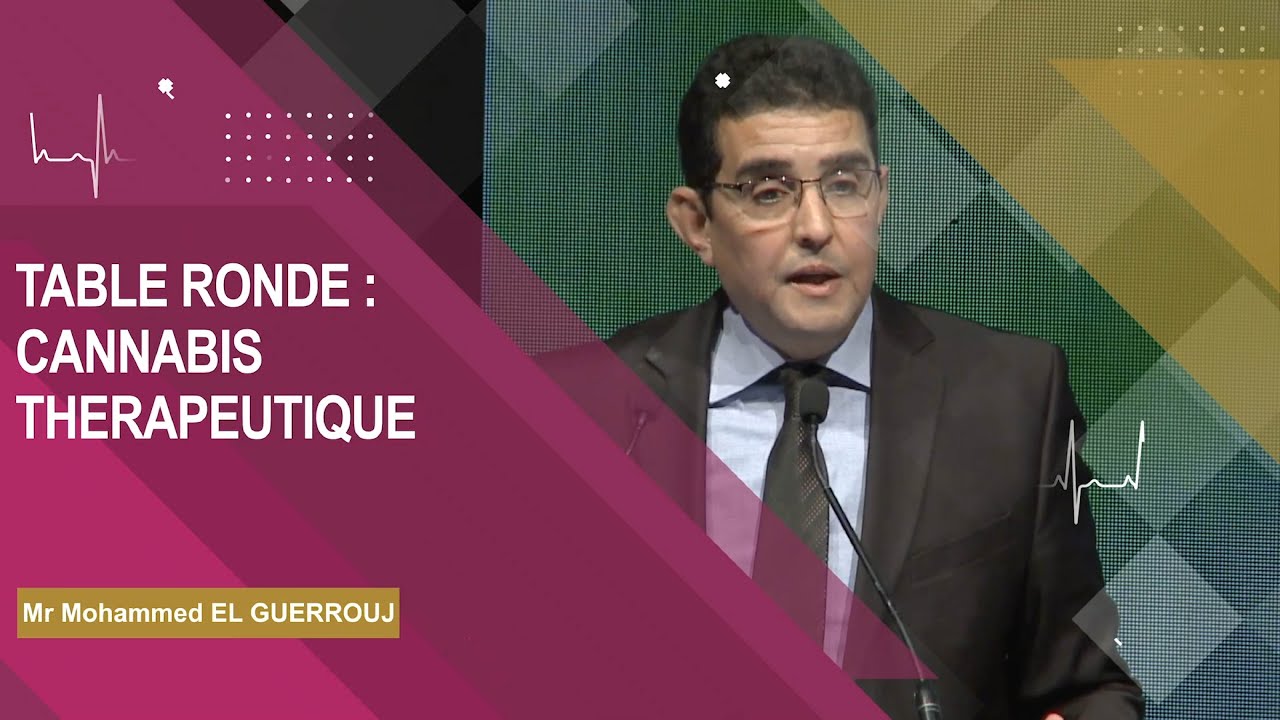Table ronde "Cannabis thérapeutique", 1ère partie I Mr Mohammed EL GUERROUJ - YouTube