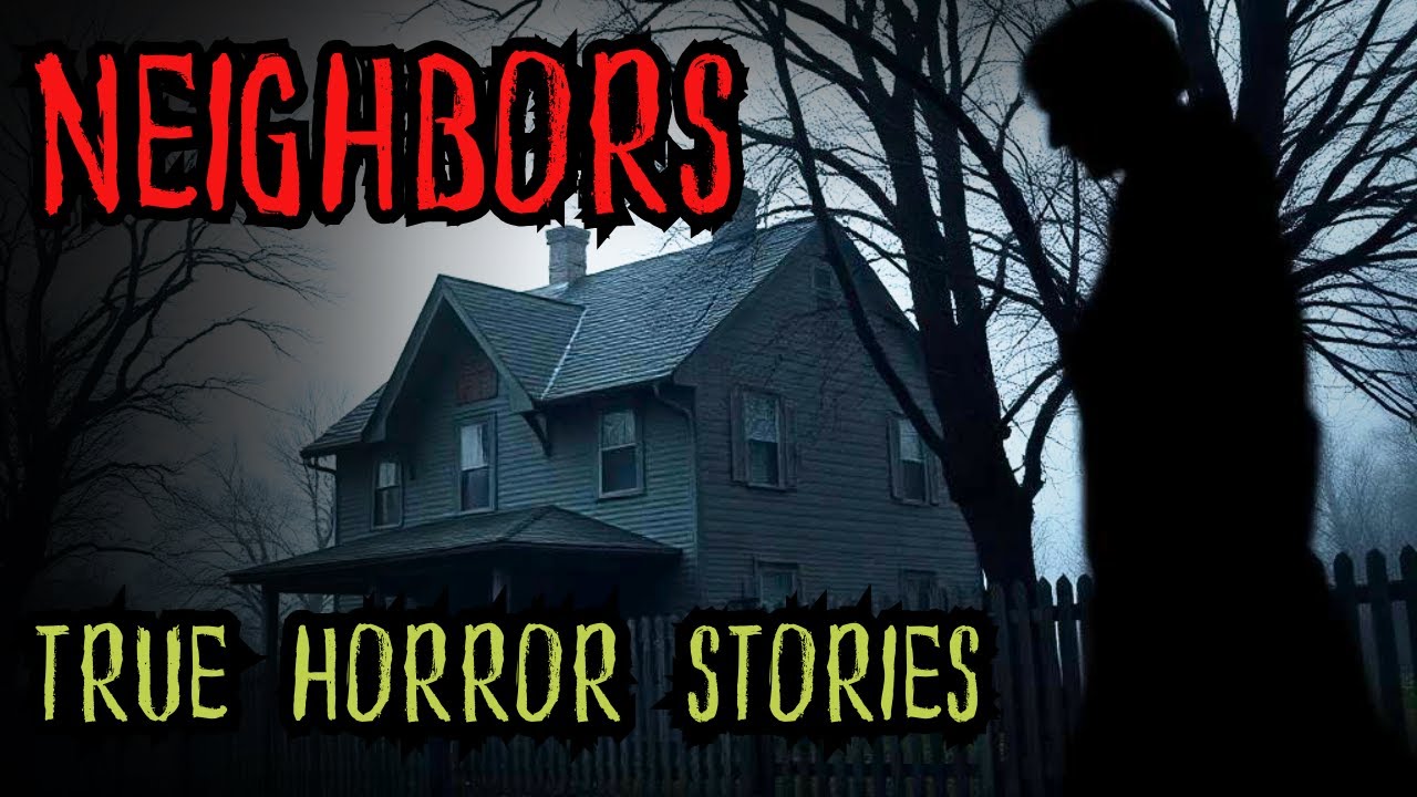 4 Disturbing Neighbors Horror Stories That Will Haunt Your Night - YouTube