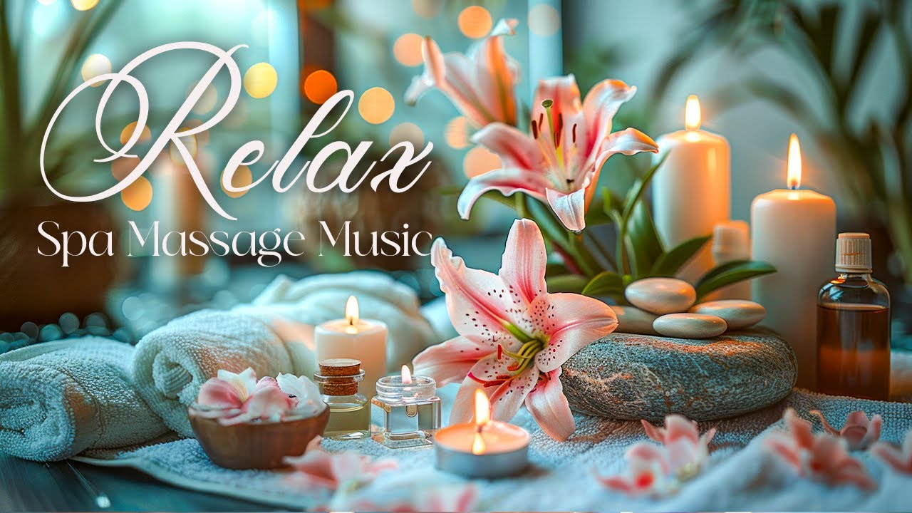 Beautiful Spa Music - Spa Massage Music Relaxation - Music for ...