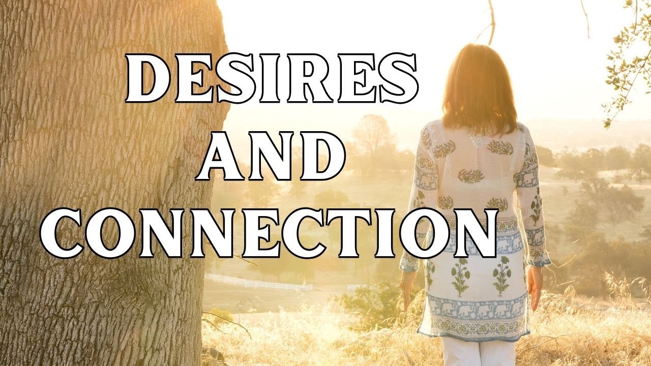 Desires and Connection | Introduction: Cultivating Connection with ...