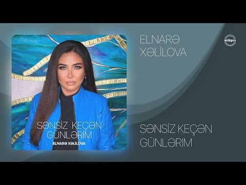 Elnarə Xəlilova — Sənsiz Keçən Günlərim (Rəsmi Audio)