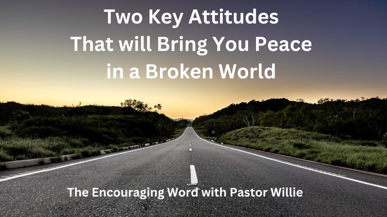 Two Key Attitudes That will Bring You Peace in a Broken World - YouTube