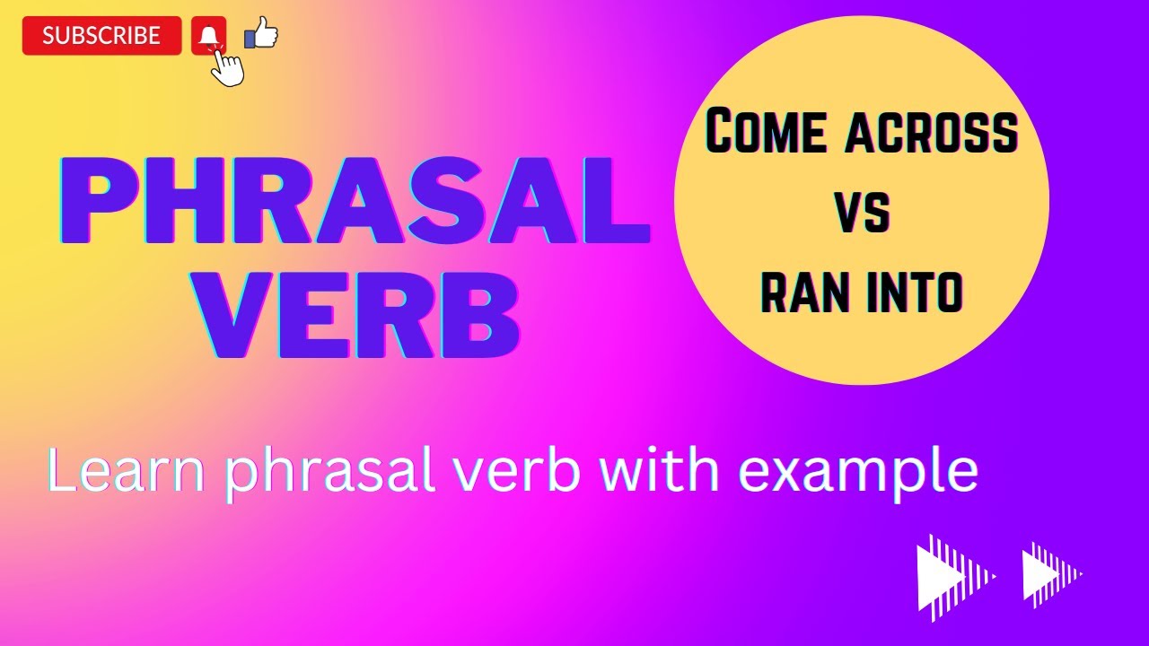 Learn phrasal verb| Difference between come across and ran into| with ...