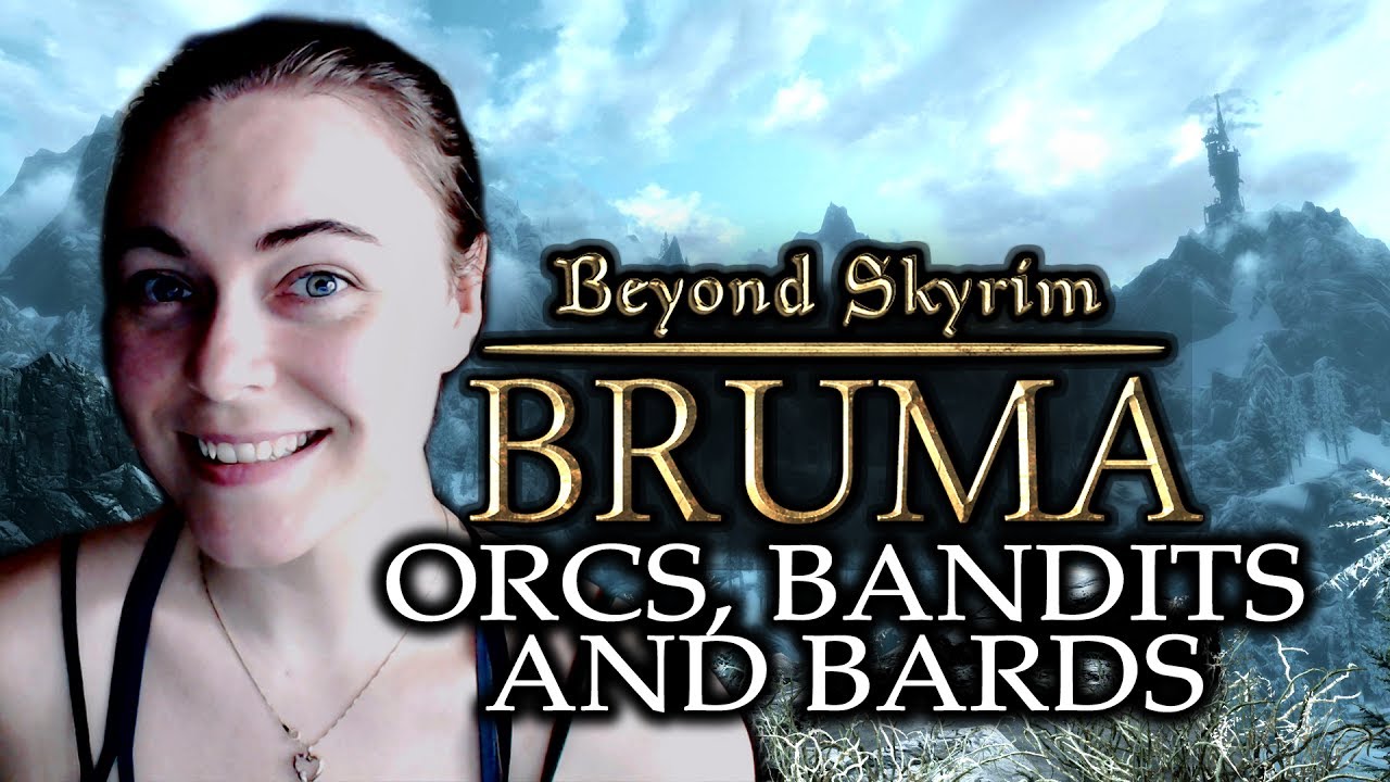 Beyond Skyrim: BRUMA [ Orcs, Bandits & Bards, Oh My! ] Part 9 - YouTube