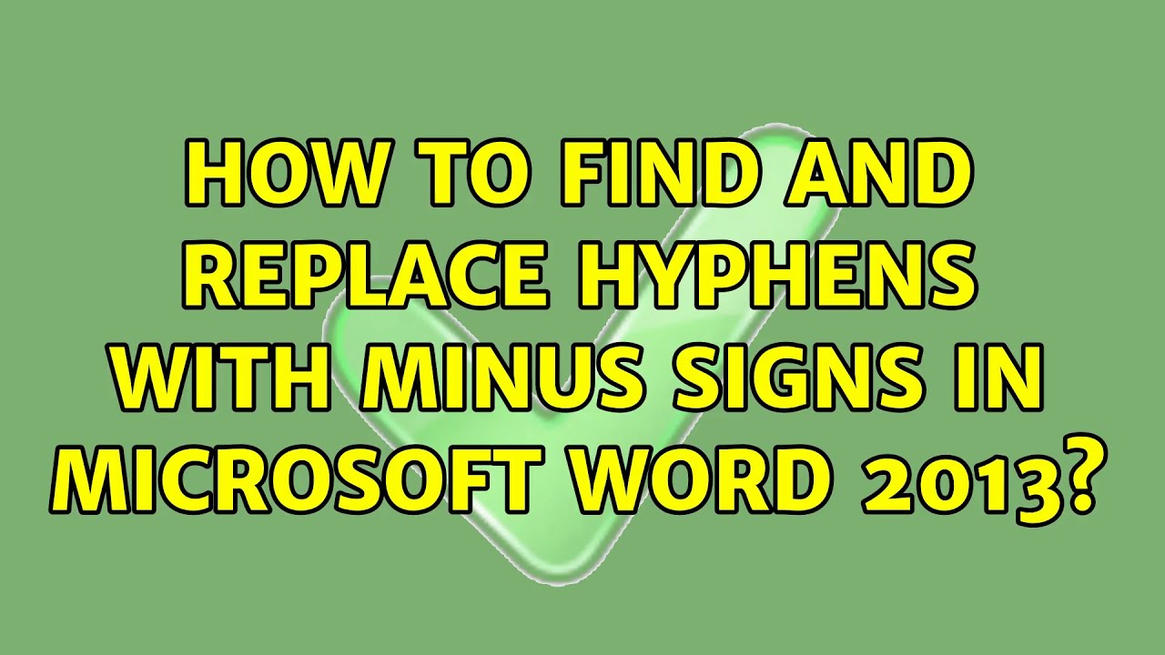 How to find and replace hyphens with minus signs in Microsoft Word 2013 ...