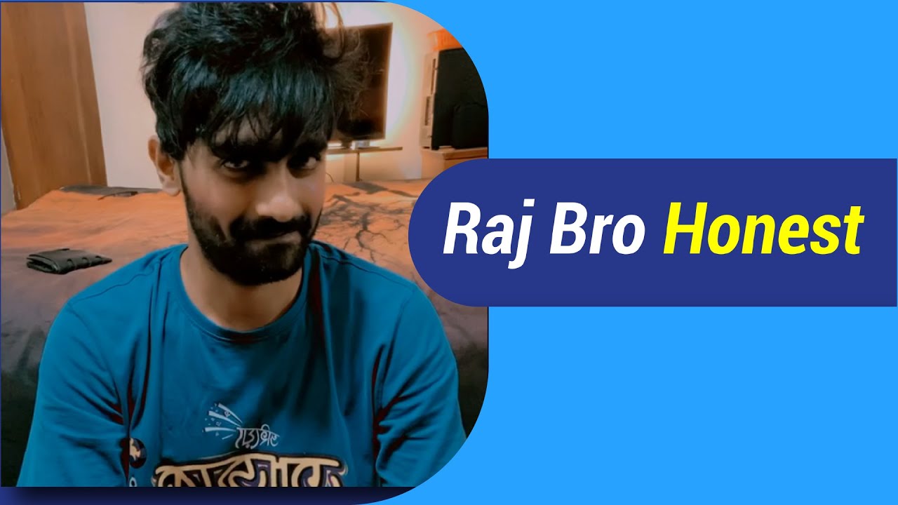 Raj Bro Honest - YouTube