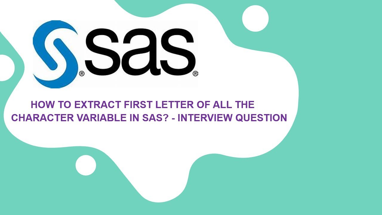 How To Extract First Letter Of All The Character Variable In SAS how-to-extract-first-letter-of-all-the-character-variable-in-sas