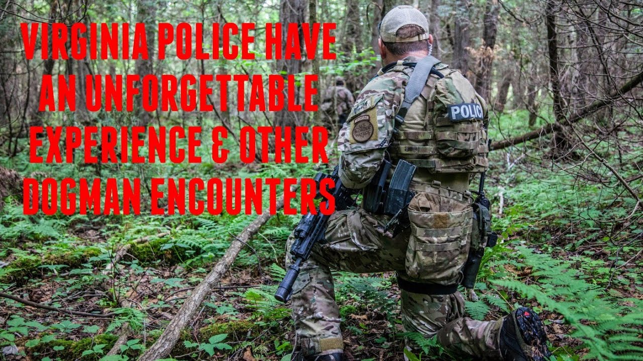#DOGMAN, VIRGINIA POLICE HAVE AN UNFORGETTABLE EXPERIENCE AND OTHER ...