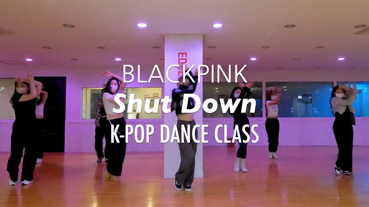 BLACKPINK 블랙핑크 - ‘Shut Down’ K-POP 방송댄스CLASS/엣지댄스스튜디오[천안댄스학원] - YouTube