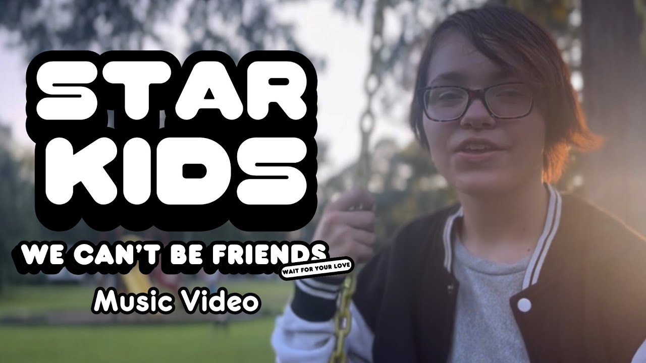 STAR KIDS - we can’t be friends (wait for your love) (Official Music ...