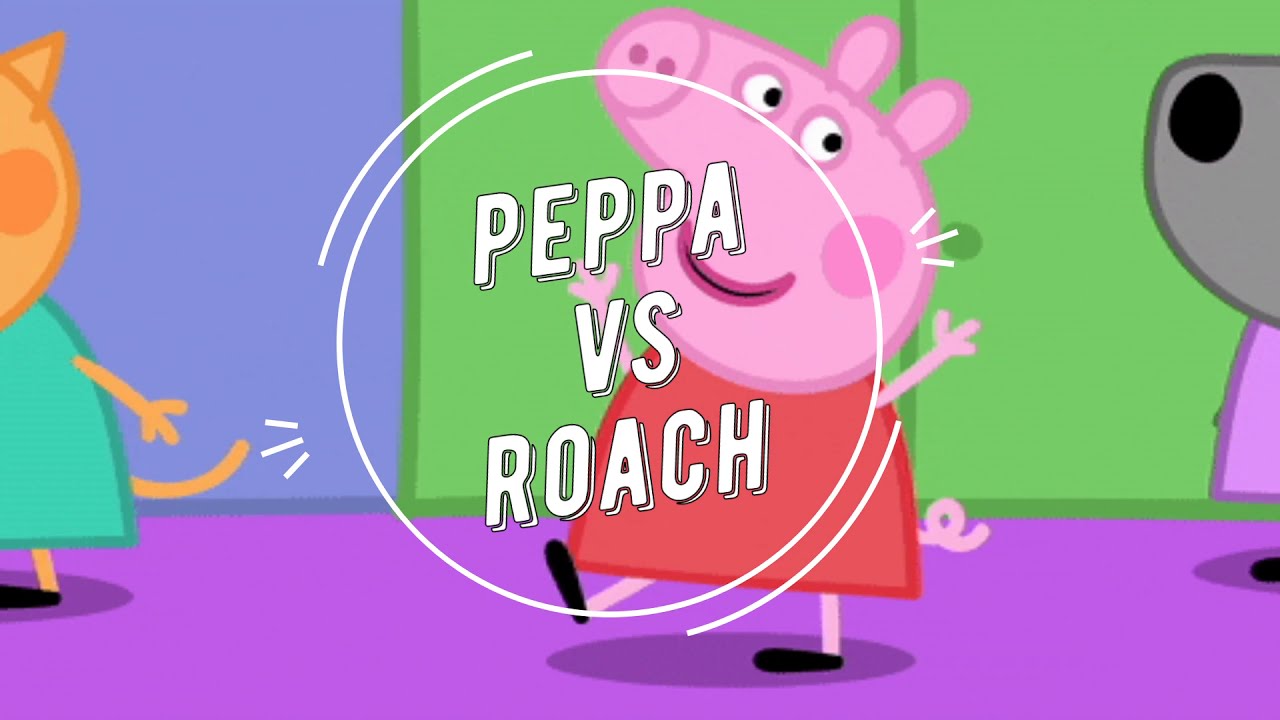 Peppa Roach kid song kid video peppa pig VS cockroach episode 1 kids ...