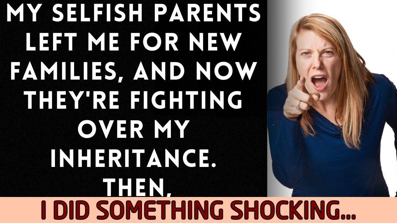 My parents left me for new families, and now they are fighting over my ...