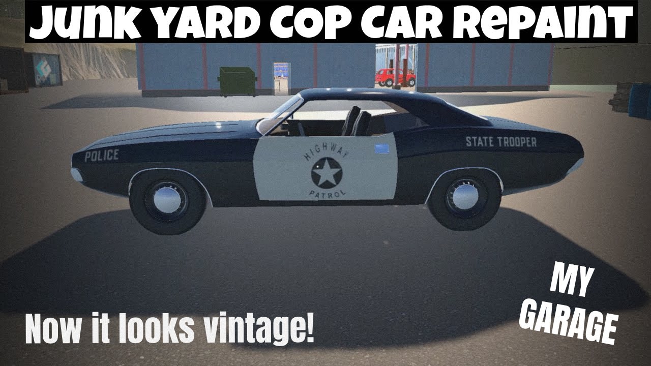 JUNK YARD COP CAR REPAINT - MY GARAGE - YouTube