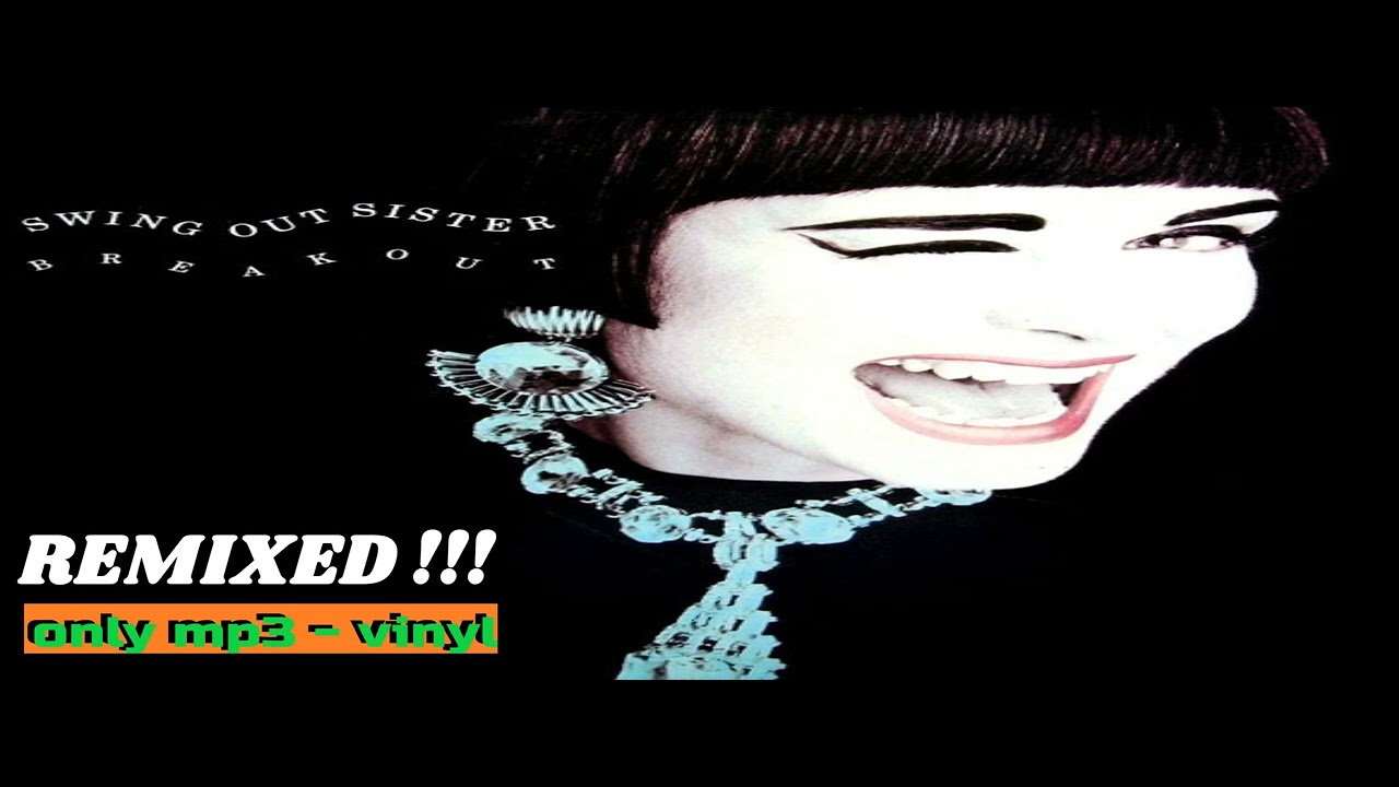 Swing Out Sister - Breakout (SQD Remix) - HQ REMASTERED & ENHANCED ...