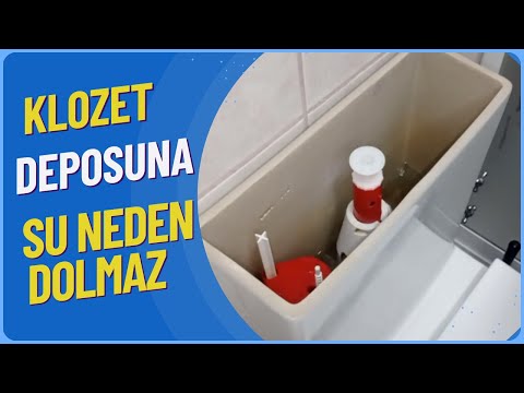 Klozet Deposuna Su Dolmuyor - Klozet Deposu Su Almıyor - Klozet Deposuna Neden Su Dolmaz