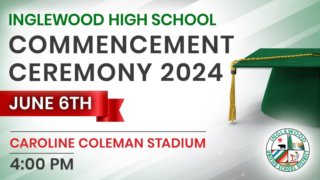 Inglewood High Commencement Ceremony (Inglewood Unified School District ...