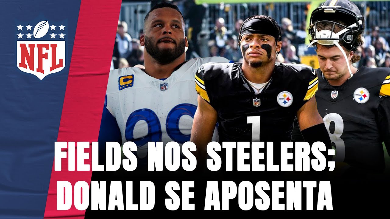 BEARS MANDAM FIELDS PARA OS STEELERS, PICKETT VAI PARA OS EAGLES, E AARON DONALD SE APOSENTA ...