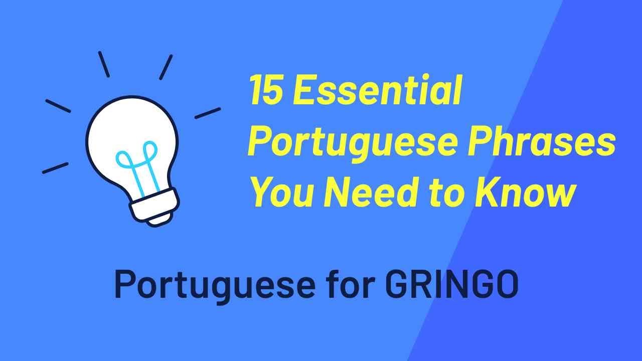 15 Essential Portuguese Phrases You Need to Know - Learning Brazilian ...