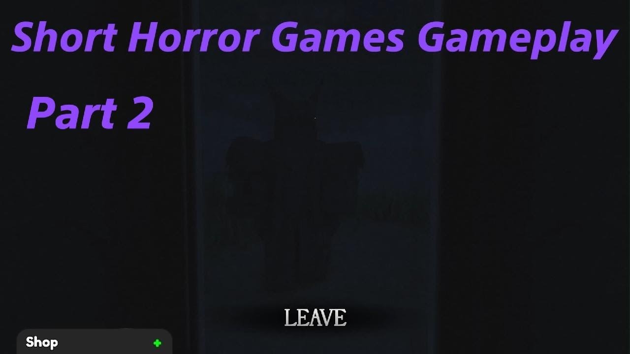 Short Horror Games Gameplay Part 2 - YouTube