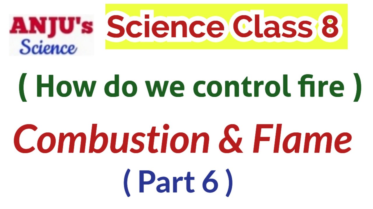 Part 5 (How do we control fire) || Class 8 Chapter 6 Combustion and ...