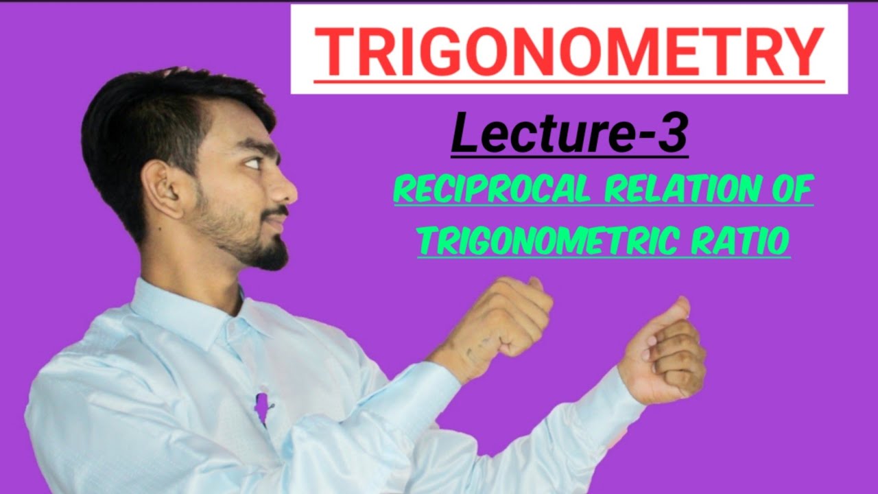 Reciprocal relation of trigonometric ratio | Lecture-3 | TRIGONOMETRY ...