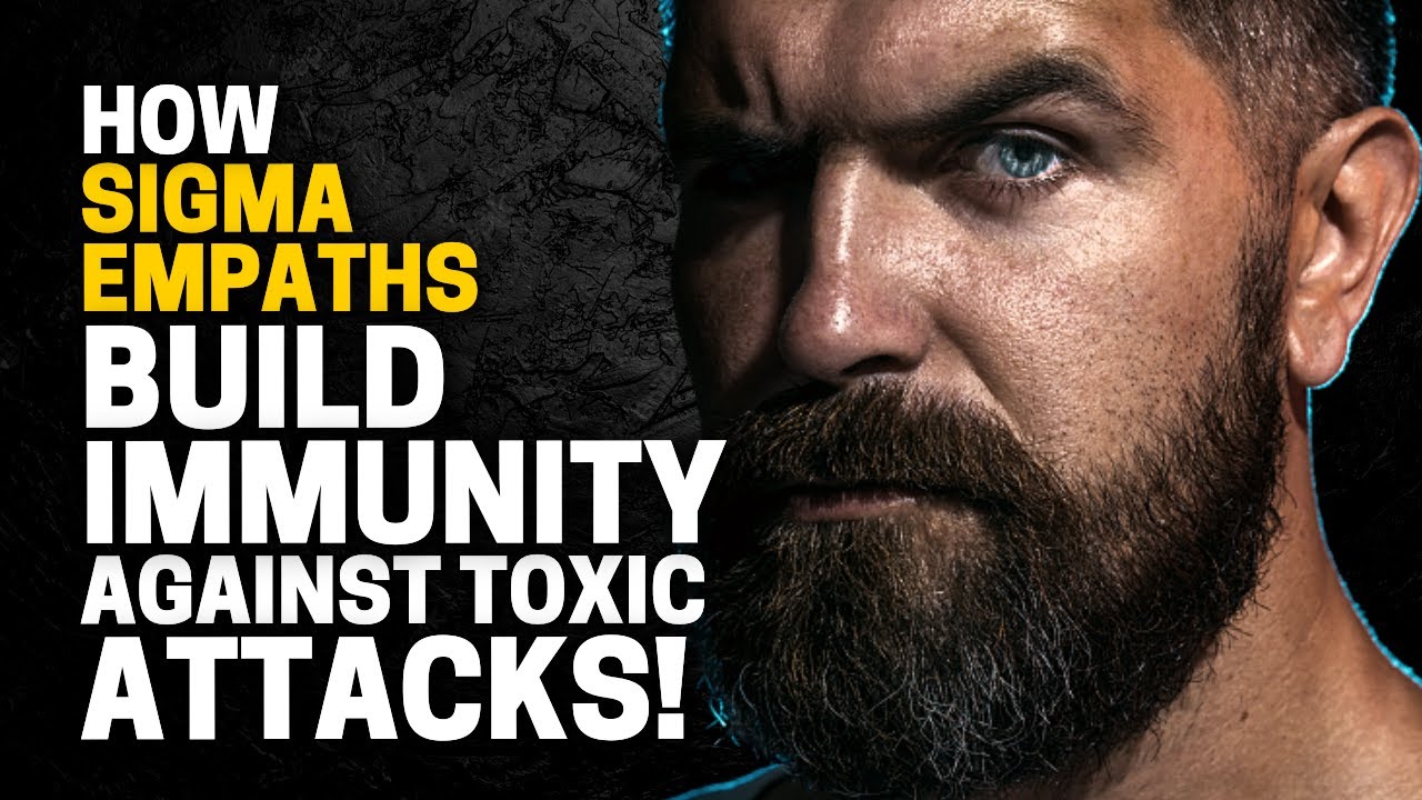 10 Unreal Ways Sigma Empaths Build Immunity Against Toxic Attacks - YouTube