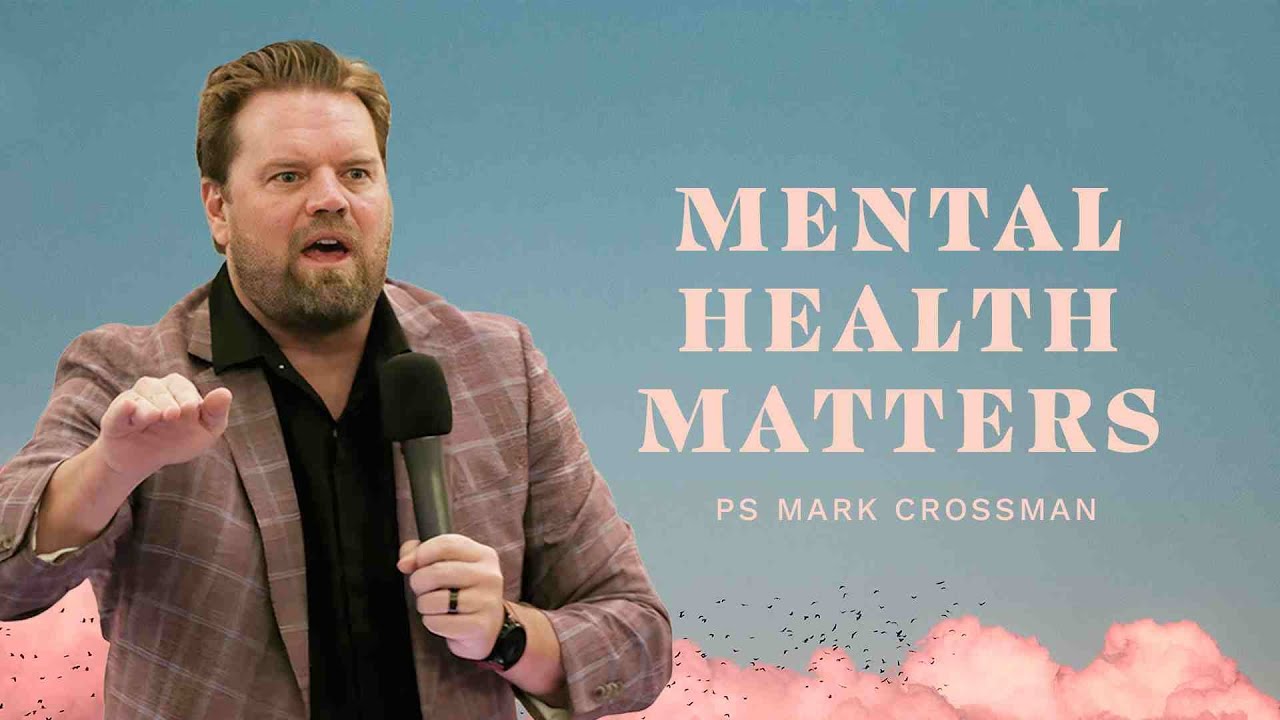Mental Health Matters | Ps Mark Crossman - YouTube