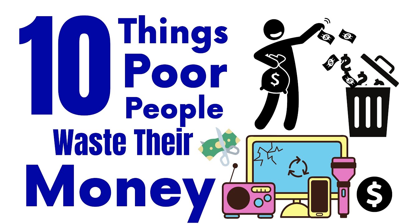10 Things Poor People Waste Their Money On - YouTube