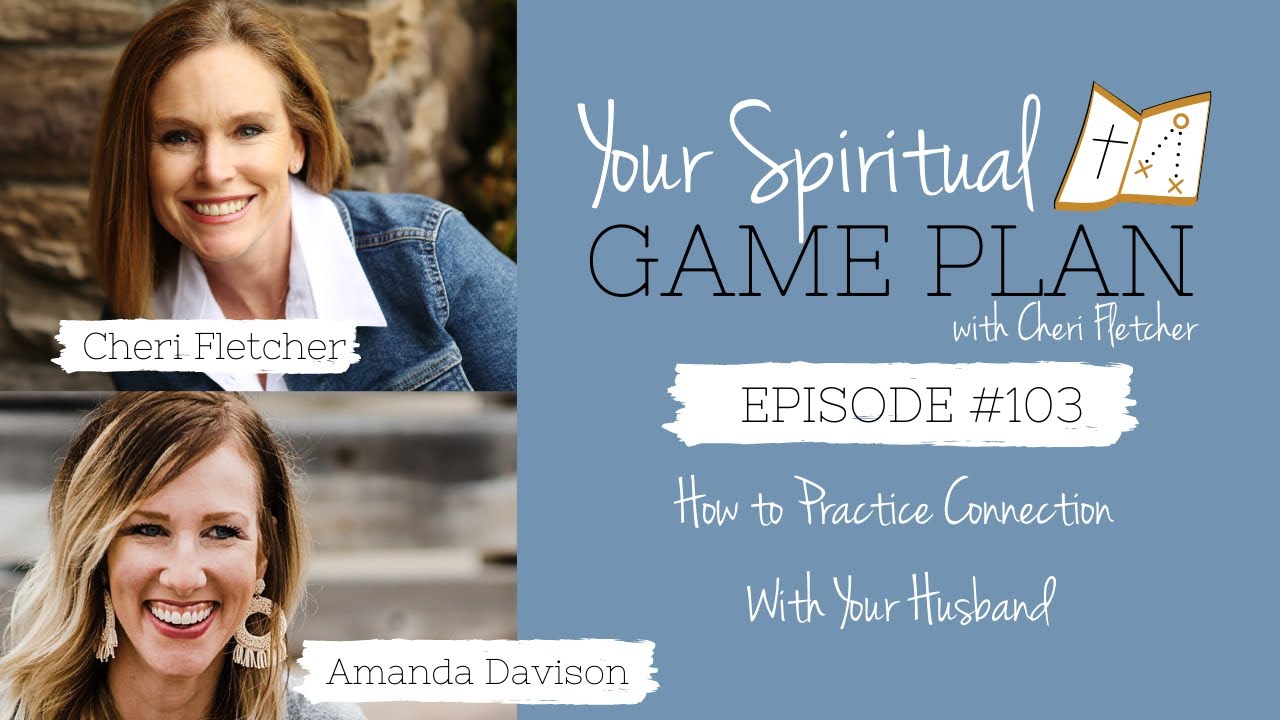 Episode 103 How To Practice Connection With Your Husband ~ Amanda ...