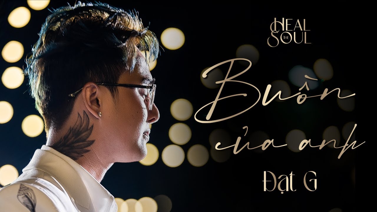 BUỒN CỦA ANH - ĐẠT G live tại #healthesoulshow - YouTube