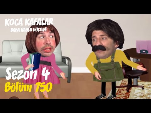 Koca Kafalar ile Baba Haber Bülteni (Bölüm  750)