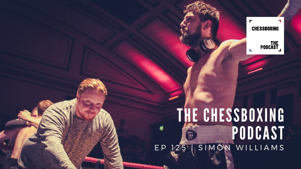Chessboxing Podcast | EP125 | Simon 'Ginger GM' Williams | Chess Boxing ...