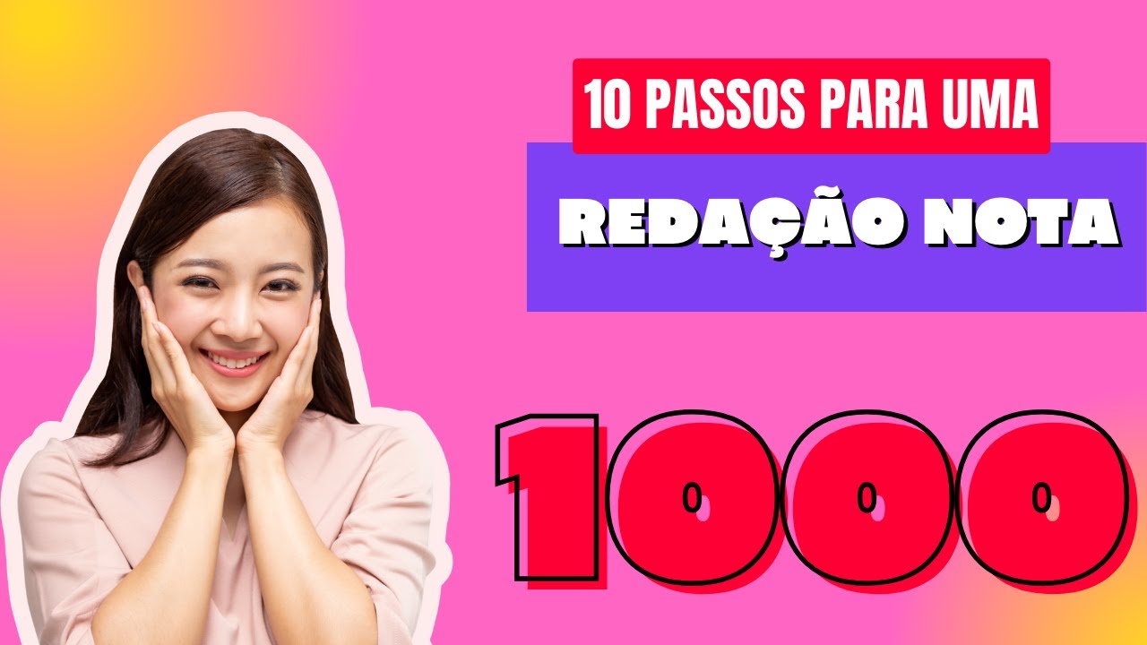 10 PASSOS PARA UMA REDAÇÃO NOTA 1000 NO ENEM - YouTube