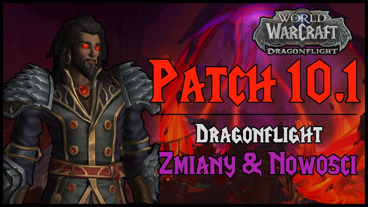 Co nowego w Patchu 10.1 | World of Warcraft Dragonflight: Embers of ...