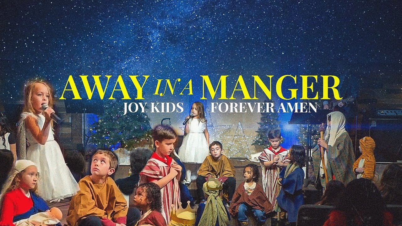 Away In A Manger (Forever Amen) | Joy Kids! - YouTube
