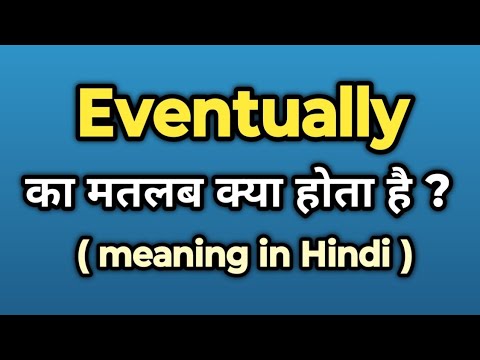 Eventually Meaning in Hindi || Eventually Ka Kya Matlab Hota Hai ...