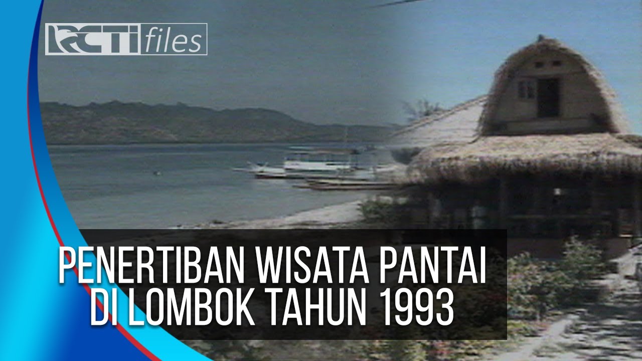 PENERTIBAN KAWASAN WISATA LOMBOK 1993 - YouTube
