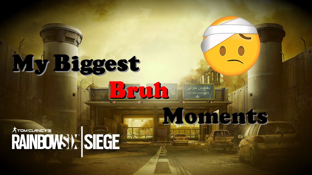 My Biggest Bruh Moments in Rainbow Six Siege - YouTube