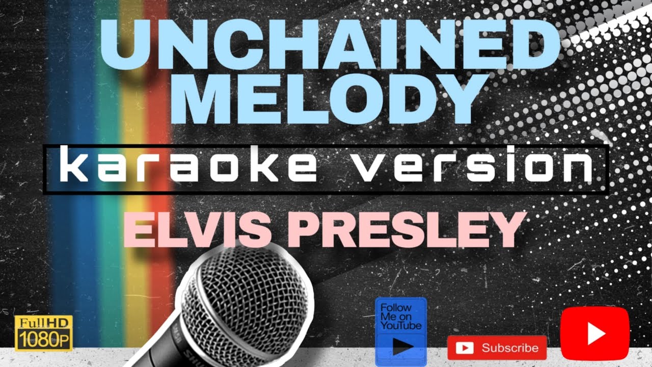 UNCHAINED MELODY KARAOKE by ELVIS PRESLEY - YouTube