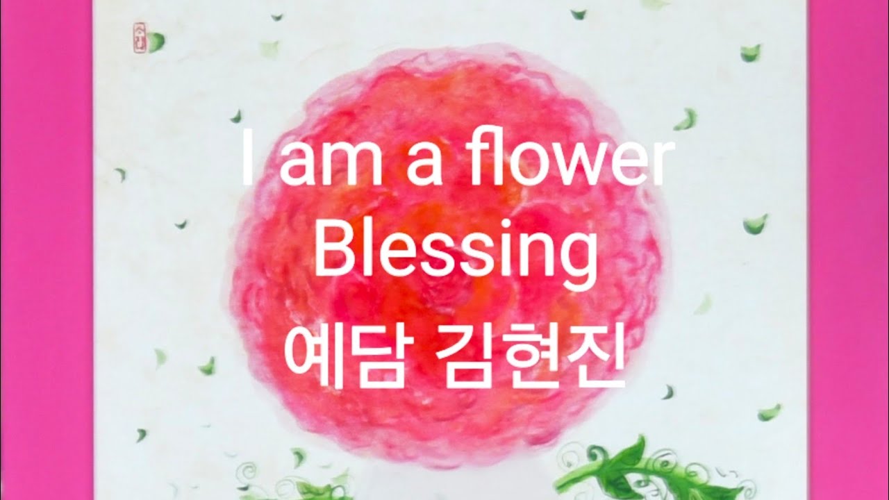 I am a flower_ Blessing - YouTube