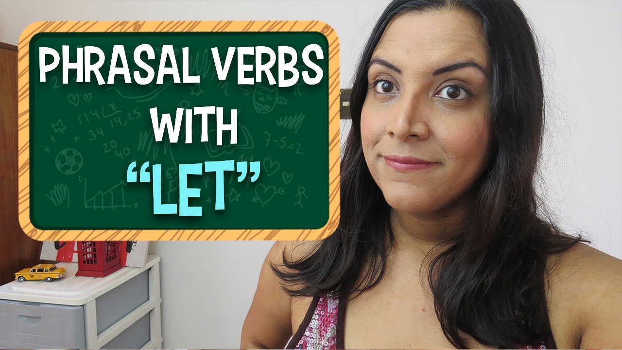 Aprende en Inglés: Phrasal Verbs with "Let". - YouTube