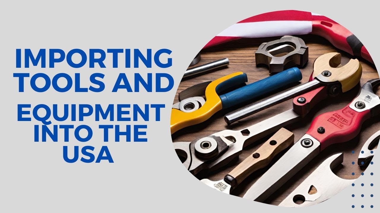 Guide to Importing Tools and Equipment into the USA - YouTube