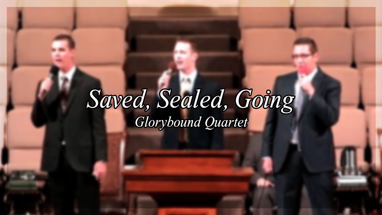Saved, Sealed, Going - Glorybound Quartet '15 - Heartland Baptist Bible ...