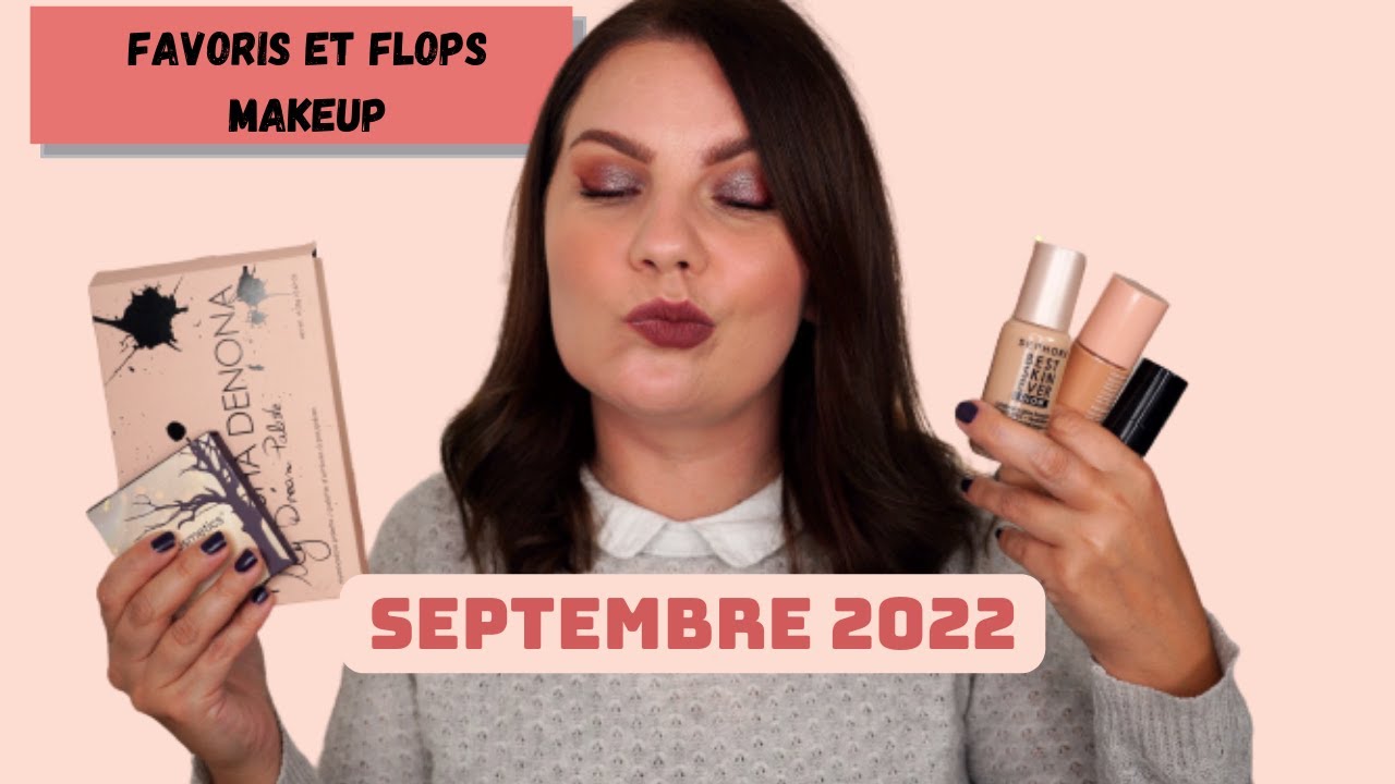 FAVORIS ET FLOPS MAKEUP SEPTEMBRE 2022 - YouTube